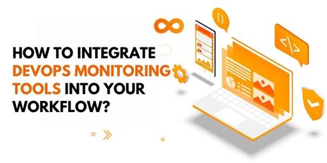 How To Integrate Devops Monitoring Tools Into Your Workflow