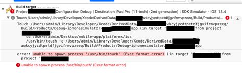 Ios Unable To Spawn Process Usr Bin Touch Exec Format Error