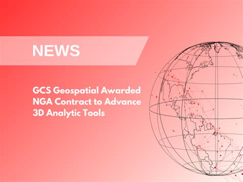 Gcs Geospatial Awarded Nga Contract To Advance 3d Analytic Tools Gcs Geospatial