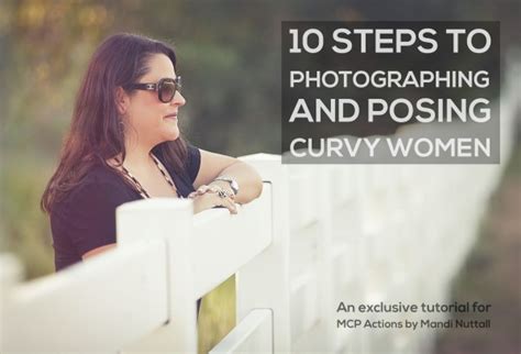 Steps To Posing Curvy Women In Photographs MCP Actions