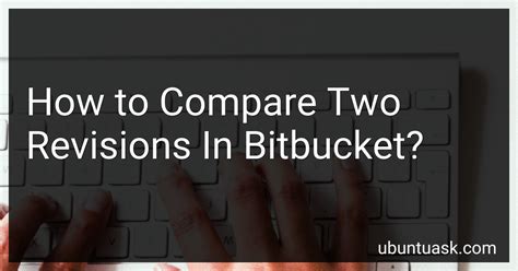 How To Compare Two Revisions In Bitbucket In 2024