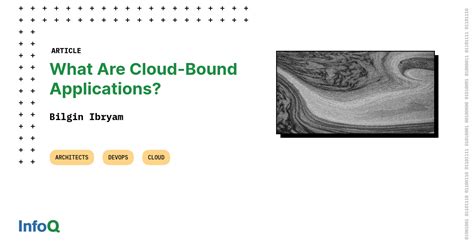 What Are Cloud Bound Applications Infoq