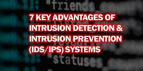 7 Seven Key Advantages Of Intrusion Detection And Prevention Systems Ids Ips For Cybersecurity