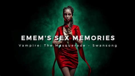 Swansong Emem S Sex Memories YouTube