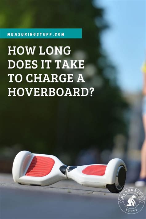 How Long Does It Take To Charge A Hoverboard Measuring Stuff