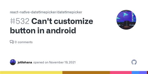 Can T Customize Button In Android Issue React Native Datetimepicker Datetimepicker Github