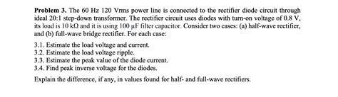Solved Problem 3 The 60 Hz 120 Vrms Power Line Is Connected