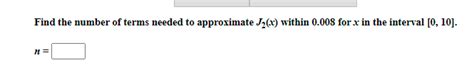Solved Find The Number Of Terms Needed To Approximate 13 X