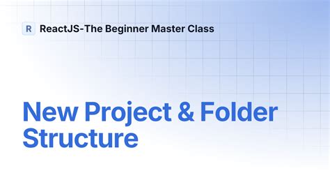 New Project And Folder Structure Reactjs The Beginner Master Class