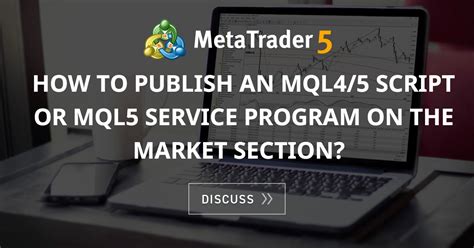 How To Publish An Mql45 Script Or Mql5 Service Program On The Market