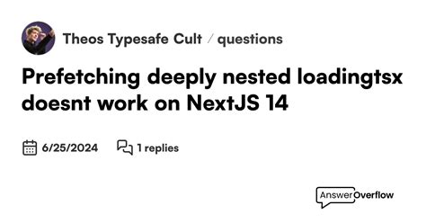 Prefetching Deeply Nested Loadingtsx Doesnt Work On Nextjs 14 Theo