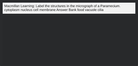 Macmillan Learning Label The Structures In The Micrograph Of A Parameciu