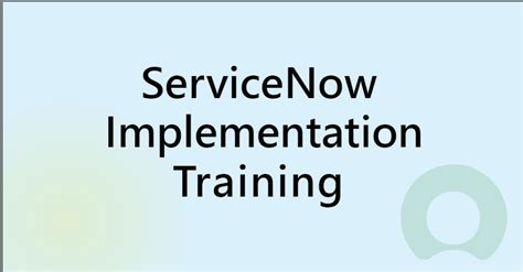 ServiceNow Implementation Training 1 ServiceNow ITSM Training
