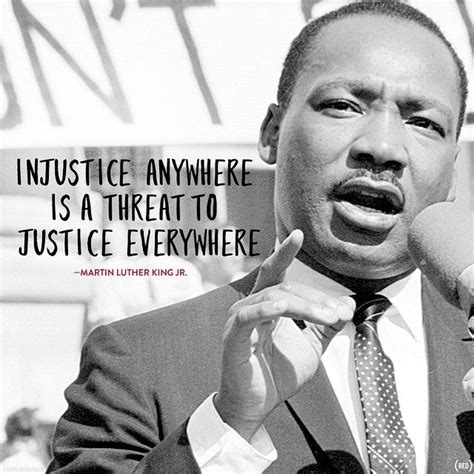 Injustice Anywhere Is A Threat To Justice Everywhere Martin Luther King Jr Mlk Justice