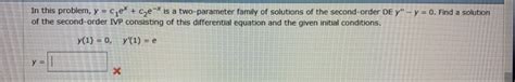 Solved In This Problem Y C1ex C2e X Is A Two Parameter Chegg Com
