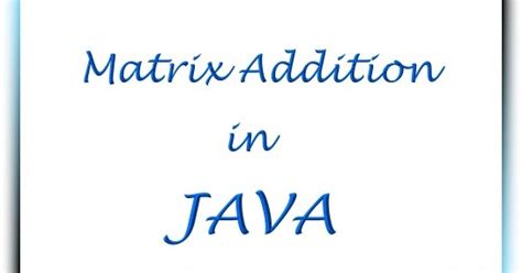 Matrix Addition In Java CSPrograms U