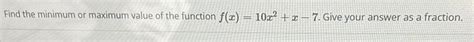[answered] Find The Minimum Or Maximum Value Of The Function F X 10x X Kunduz