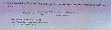 Solved 7 20 Points Let X And Y Be Two Jointly Continuous
