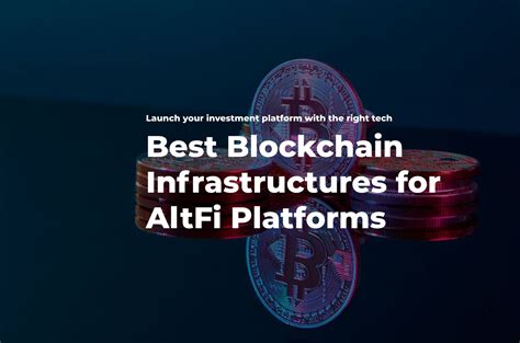 Best Blockchain Infrastructures For Alternative Investing Platforms Best Blockchain Infrastructures For Alternative Investing Platforms