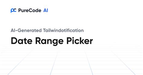 Build Great Tailwindotification Date Range Picker Components Faster