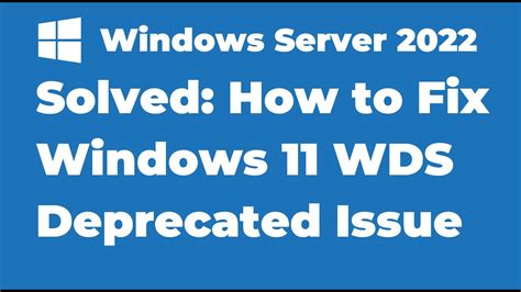 102 How To Fix Windows 11 Wds Deprecated Issue Youtube