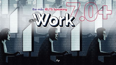 Ielts Speaking Sample Answer Band 7 0 Topic Work 3 Part