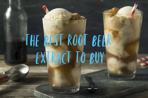 The Best Root Beer Extract To Buy The Coconut Mama