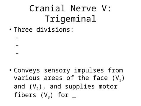 Pptx Cranial Nerve V Trigeminal Three Divisions Conveys Sensory Impulses From Various