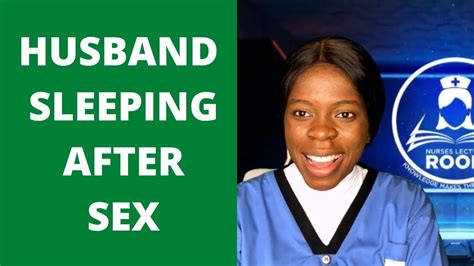 Why Does My Husband Sleep Immediately After Sexwhy Does My Husband Eat