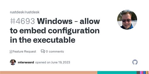 Windows Allow To Embed Configuration In The Executable · Rustdesk Rustdesk · Discussion 4693