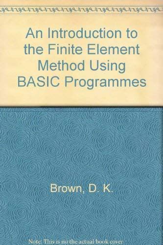 An Introduction To The Finite Element Method Using Basic Programs Brown D K 9780903384452