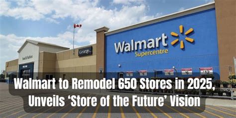Walmart To Remodel 650 Stores In 2025 Unveils ‘store Of The Future