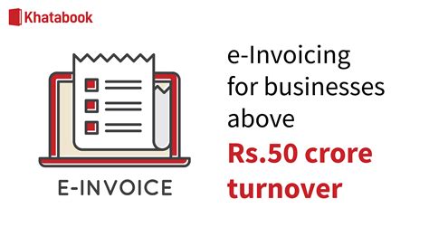E Invoicing For Businesses With Turnover Over Rs 50 Crore