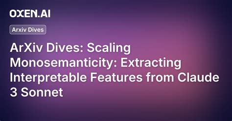 Arxiv Dives Scaling Monosemanticity Extracting Interpretable Features From Claude 3 Sonnet