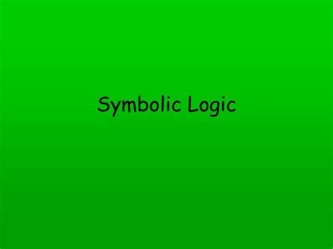 PPT Symbolic Logic PowerPoint Presentation Free Download ID