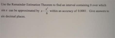 Solved Use The Remainder Estimation Theorem To Find An