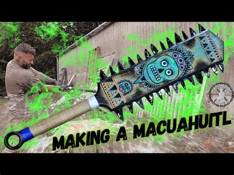 Making A Replica Of An Ancient Aztec Weapon The Macuahuitl