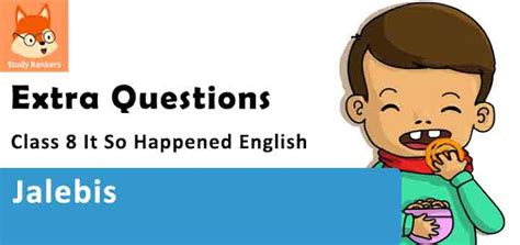 Extra Questions For Jalebis Class 8 English It So Happened
