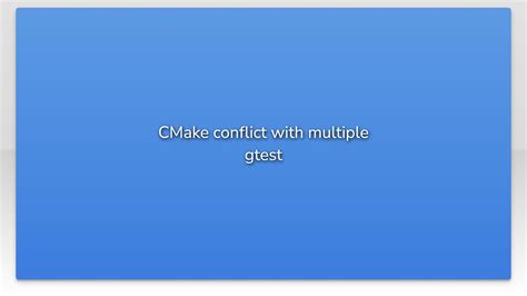 Cmake Conflict With Multiple Gtest Youtube