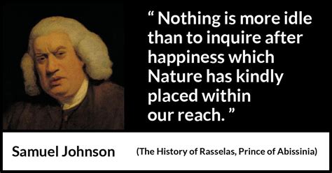 Samuel Johnson “nothing Is More Idle Than To Inquire After ”