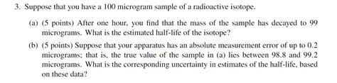 Solved 3 Suppose That You Have A 100 Microgram Sample Of A