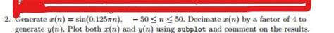 Solved Task The Operation Of Signal Dilation Or Decimation Chegg
