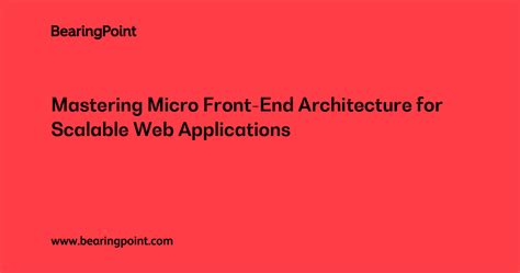 Mastering Micro Front End Architecture For Scalable Web Applications Bearingpoint Ireland