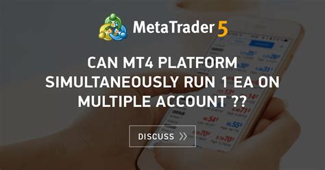 Can Mt4 Platform Simultaneously Run 1 Ea On Multiple Account Best Ea General Mql5