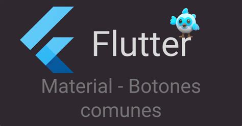 Flutter Botones Comunes De Material Jaimetellezb Compartir Guías Y