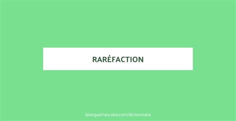 Définition De Raréfaction Dictionnaire Français