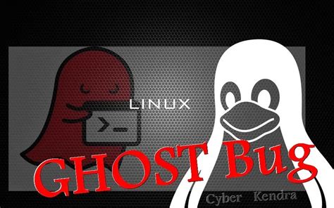 GHOST A Critical Linux Security Bug Reveals Cyber Kendra
