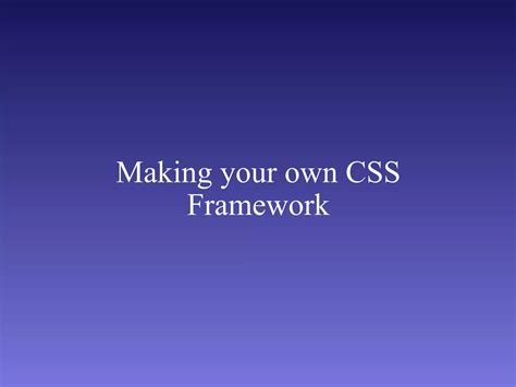 Making Your Own Css Framework Ppt