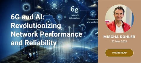6g And Ai Revolutionizing Network Performance And Reliability Mischa Dohler