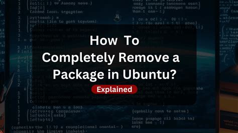 How To Completely Remove A Package From Ubuntu Dracula Servers Tutorials